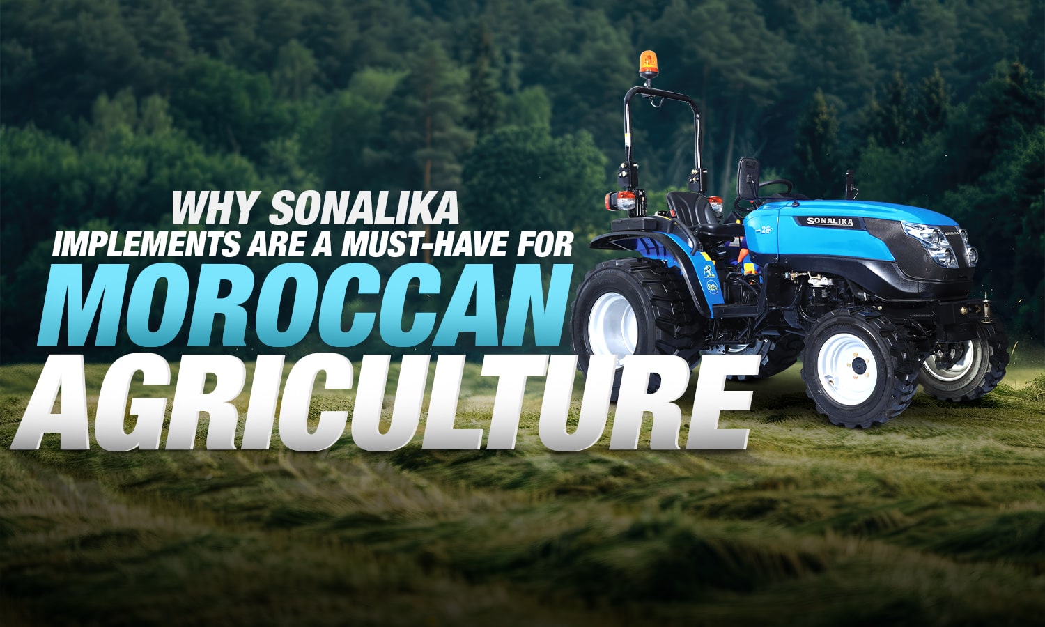 Why Sonalika Implements Are a Must-Have for Moroccan Agriculture